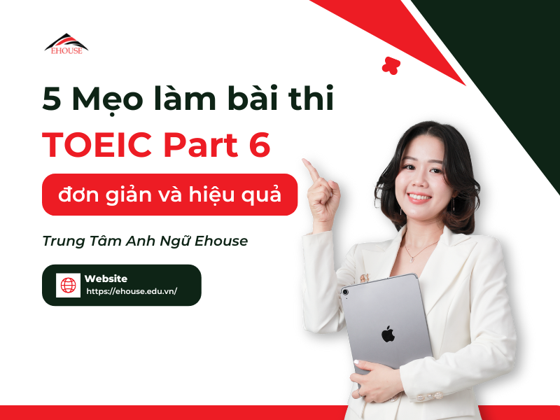 Tổng hợp mẹo thi TOEIC full 7 phần chi tiết nhất: Cách ôn tập để đạt 900+ Toeic